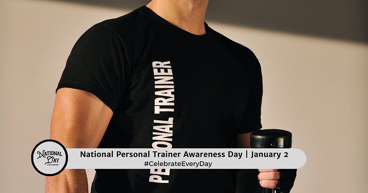 NATIONAL PERSONAL TRAINER AWARENESS DAY - January 2, 2026 - National ...