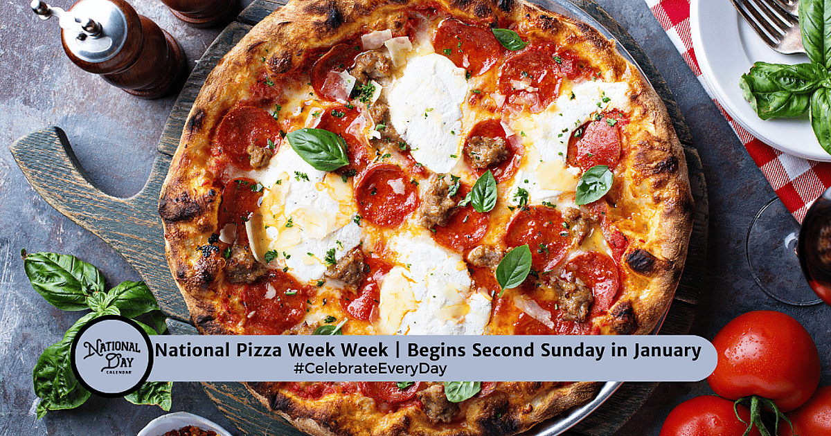 NATIONAL PIZZA WEEK - January 11, 2026 - National Day Calendar
