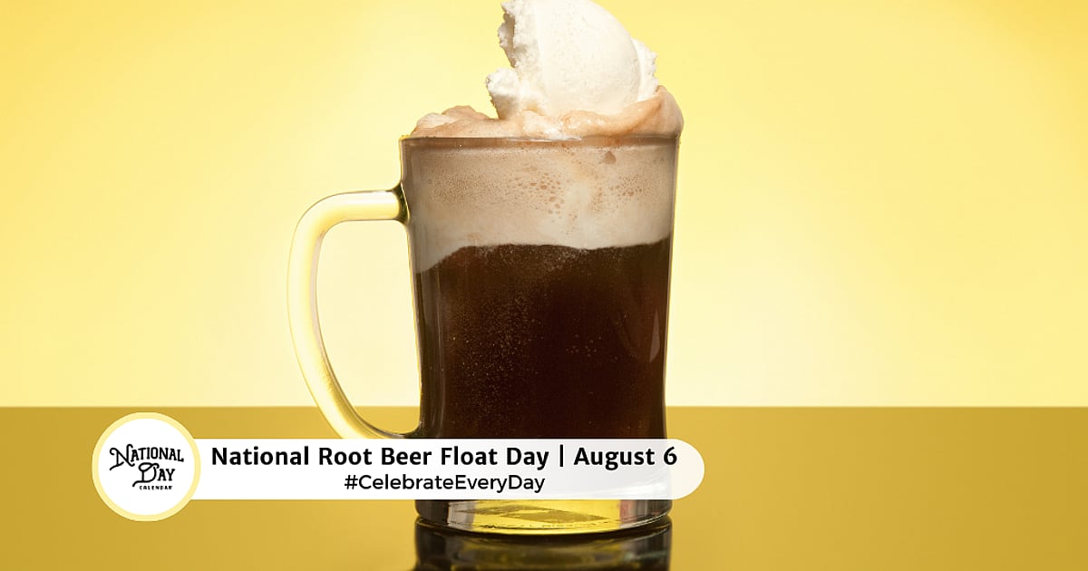 NATIONAL ROOT BEER FLOAT DAY - August 6, 2026 - National Day Calendar