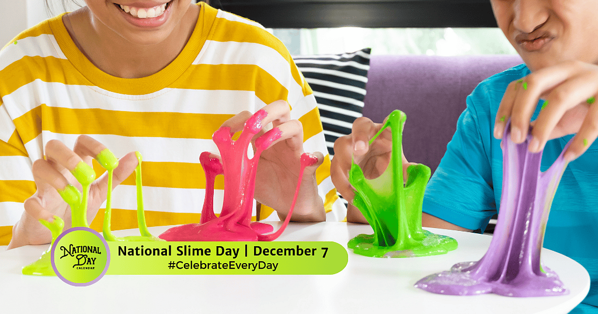 NATIONAL SLIME DAY - December 7, 2026 - National Day Calendar