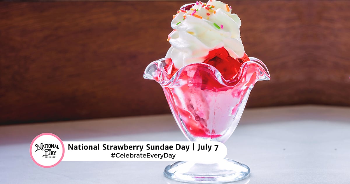 NATIONAL STRAWBERRY SUNDAE DAY - July 7, 2026 - National Day Calendar