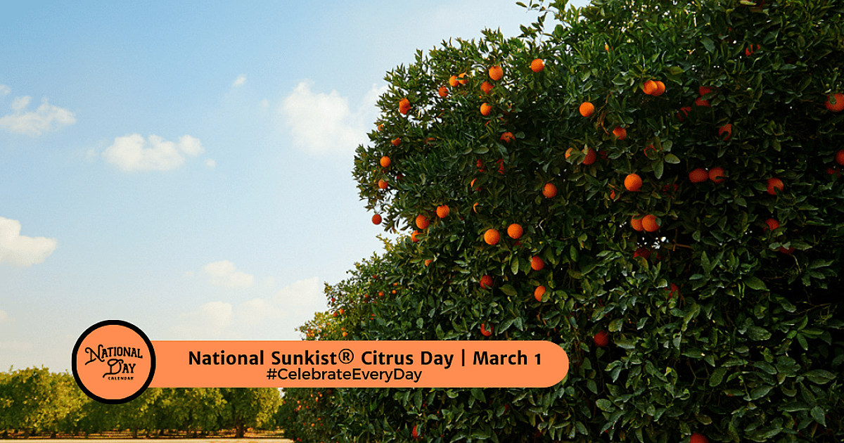 NATIONAL SUNKIST CITRUS DAY - March 1, 2026 - National Day Calendar