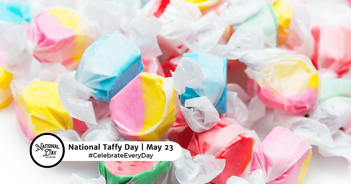 NATIONAL TAFFY DAY - May 23, 2026 - National Day Calendar