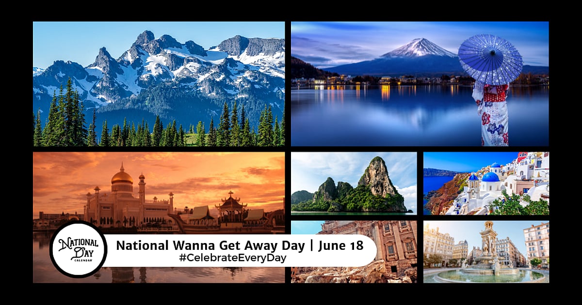 NATIONAL WANNA GET AWAY DAY - June 18, 2026 - National Day Calendar