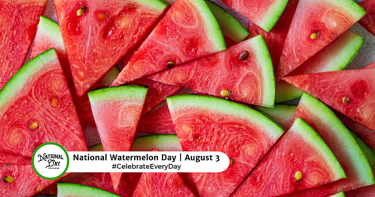 NATIONAL WATERMELON DAY - August 3, 2026 - National Day Calendar