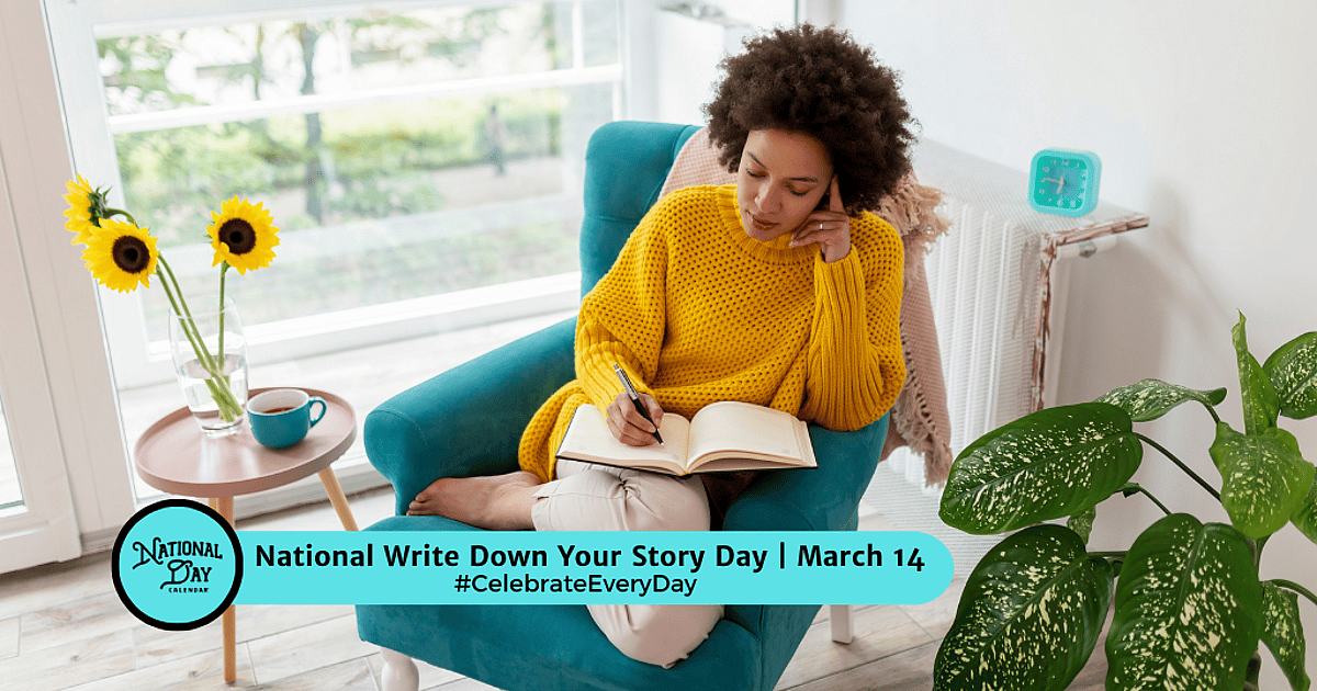 NATIONAL WRITE DOWN YOUR STORY DAY - March 14, 2026 - National Day Calendar
