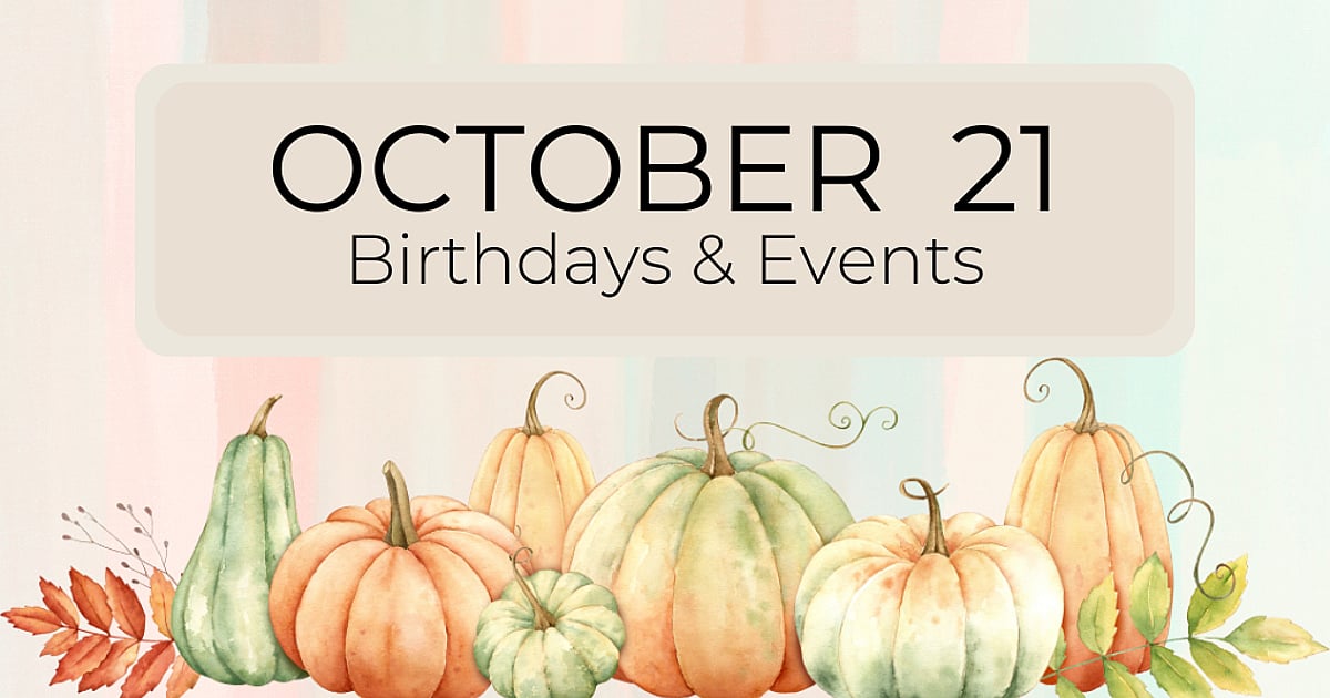OCTOBER 21 | Birthdays and Events - October 21, 2026 - National Day ...
