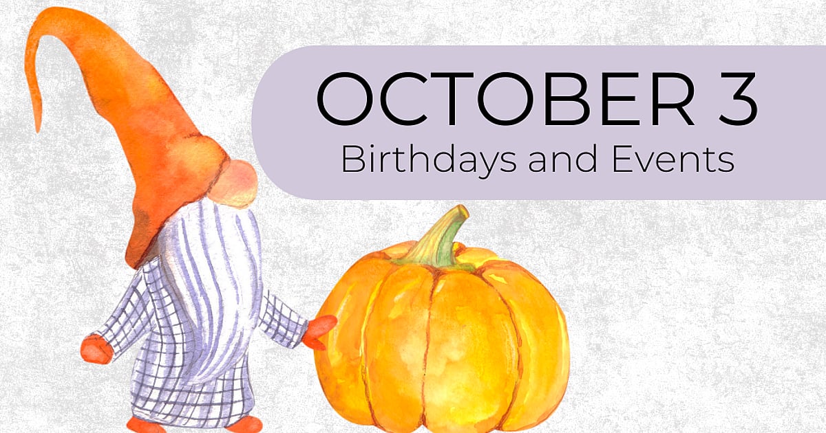 OCTOBER 3 | Birthdays and Events - October 3, 2026 - National Day Calendar