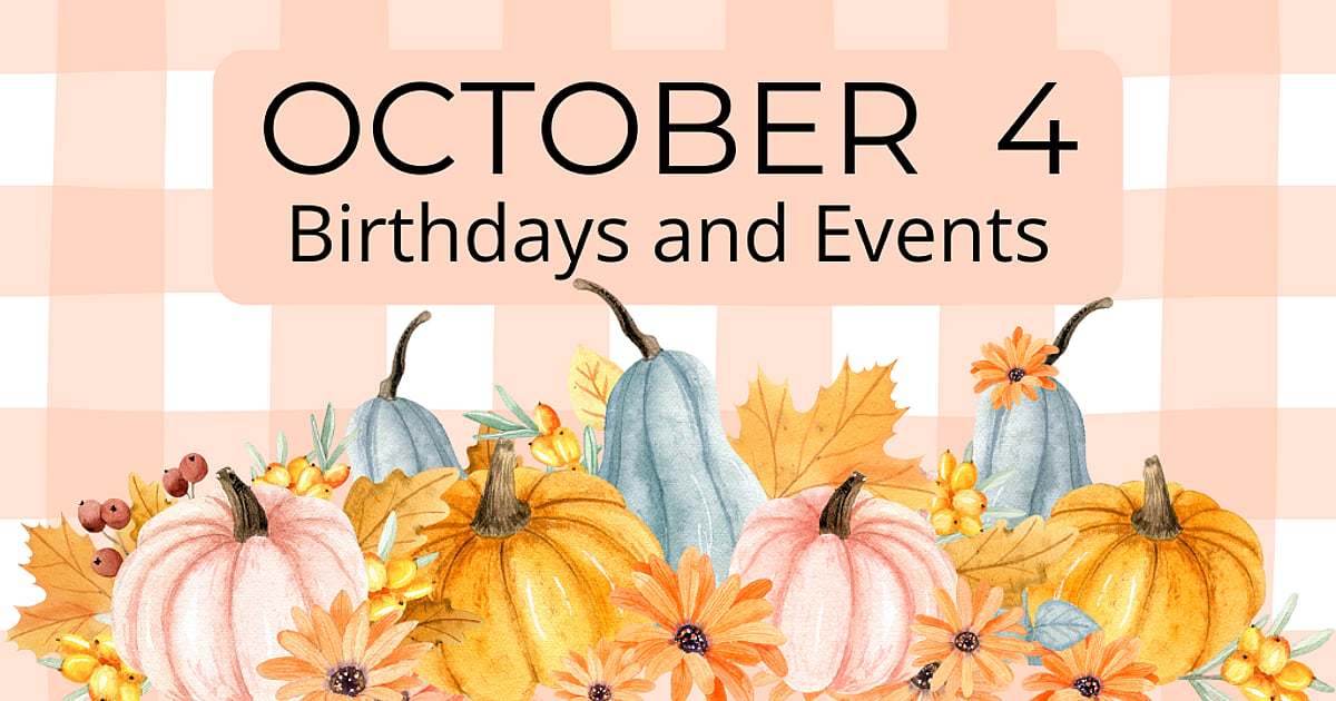 OCTOBER 4 | Birthdays and Events - October 4, 2026 - National Day Calendar