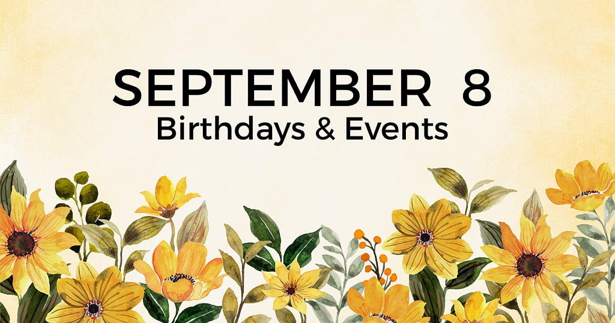 SEPTEMBER 8 | Birthdays and Events - September 8, 2026 - National Day ...