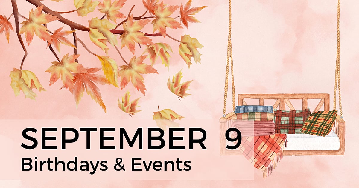 SEPTEMBER 9 | Birthdays and Events - September 9, 2026 - National Day ...