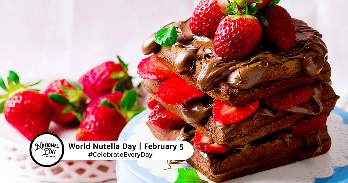 WORLD NUTELLA DAY - February 5, 2026 - National Day Calendar