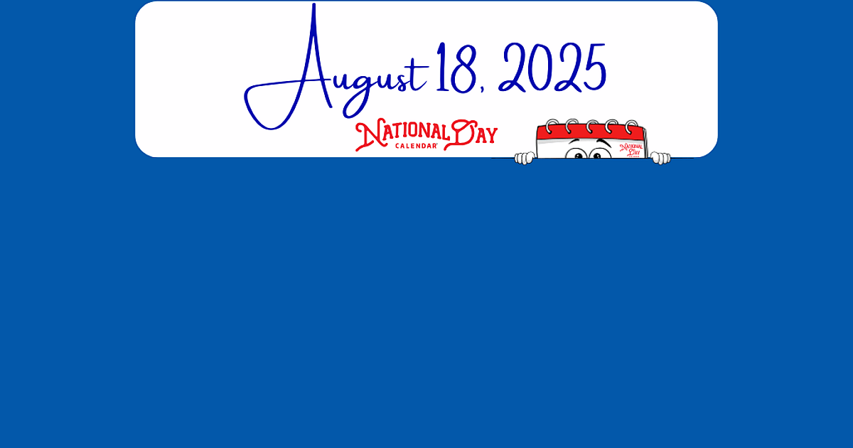 AUGUST 18, 2025 | WORLD NEVER GIVE UP DAY | NATIONAL ICE CREAM PIE DAY ...