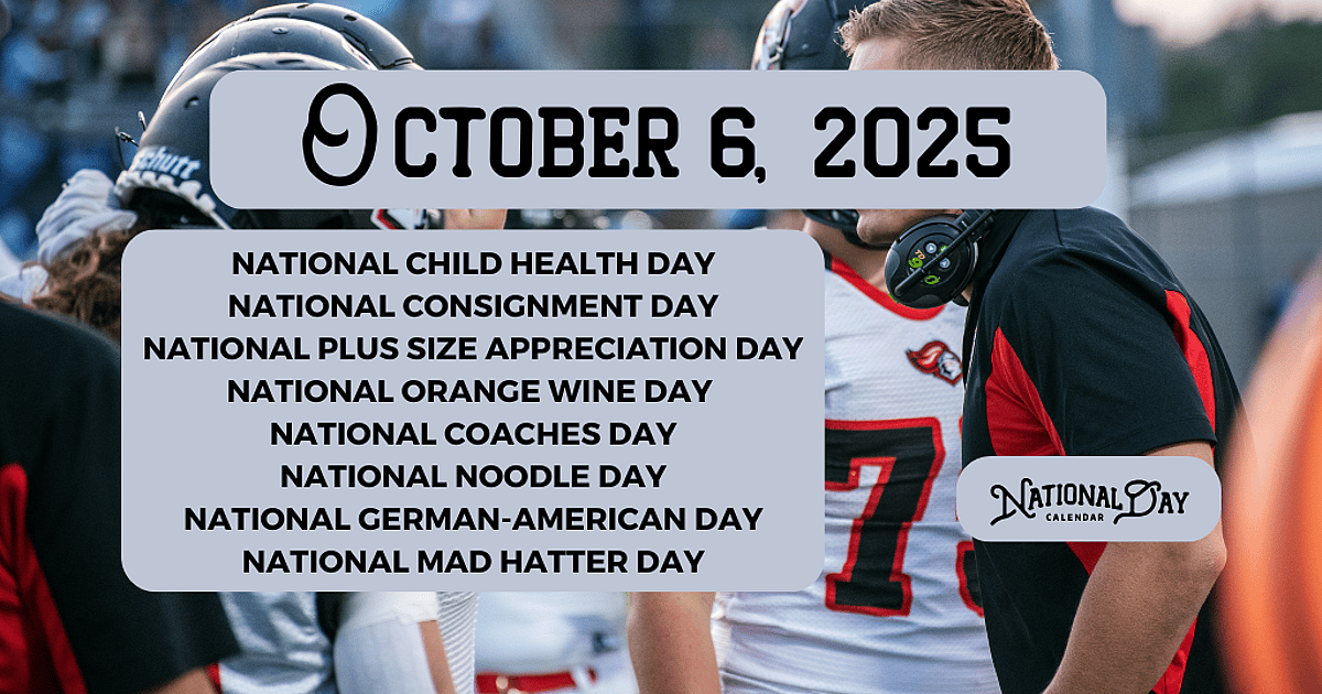 OCTOBER 6, 2025 | NATIONAL CHILD HEALTH DAY | NATIONAL CONSIGNMENT DAY ...