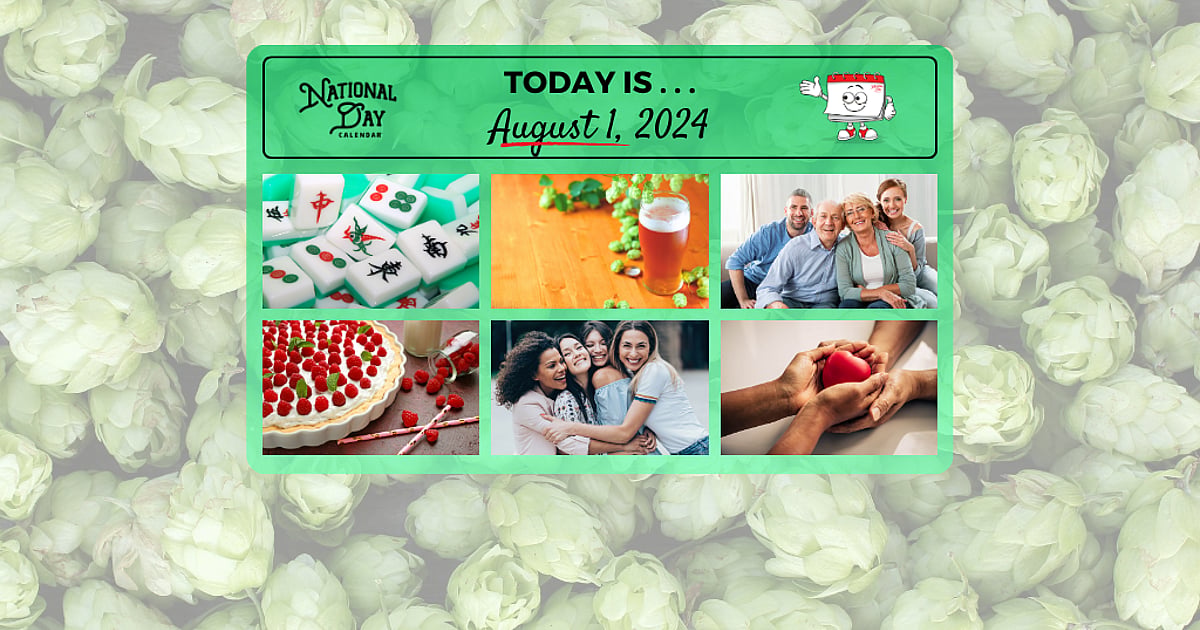 AUGUST 1, 2024 | NATIONAL GIRLFRIENDS DAY | INTERNATIONAL MAHJONG DAY ...