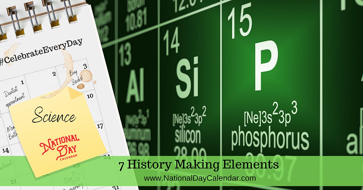 7 HISTORY MAKING ELEMENTS - National Day Calendar