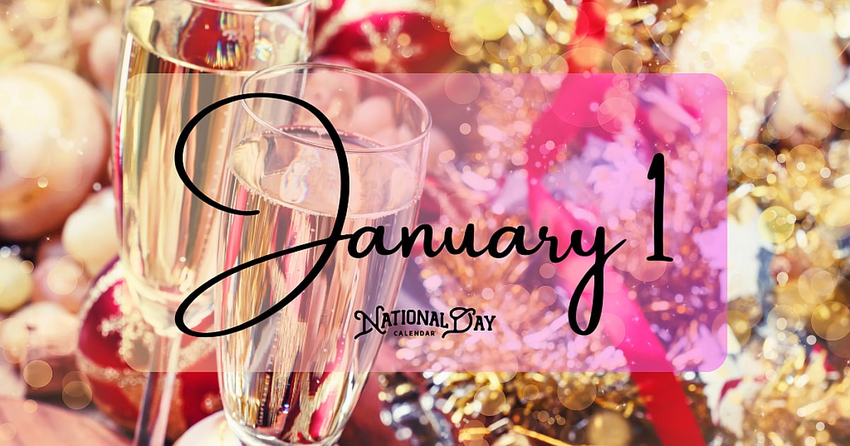 JANUARY 1 | Birthdays and Events - National Day Calendar