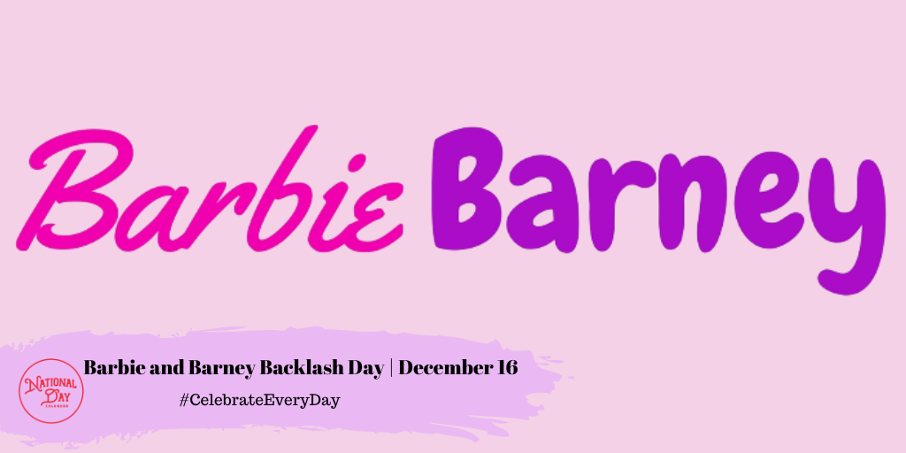 DECEMBER 16, 2025 | CHOCOLATE-COVERED ANYTHING DAY | BARBIE AND BARNEY ...