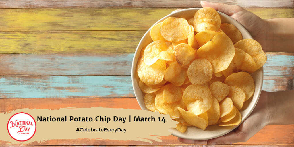 MARCH 14, 2023 | NATIONAL PI DAY | NATIONAL POTATO CHIP DAY | NATIONAL ...